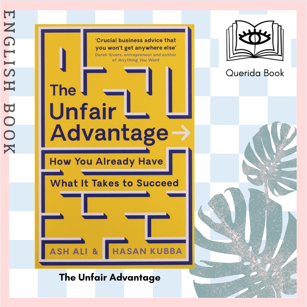 The Unfair Advantage Business Book of the Year Award-winner How You Already Have What It Takes ...