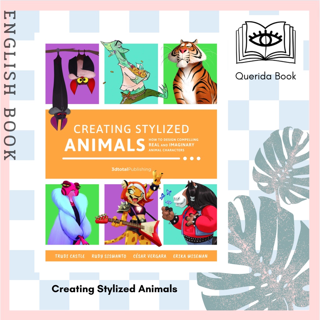 Creating Stylized Animals : How to Design Compelling Real and Imaginary ...