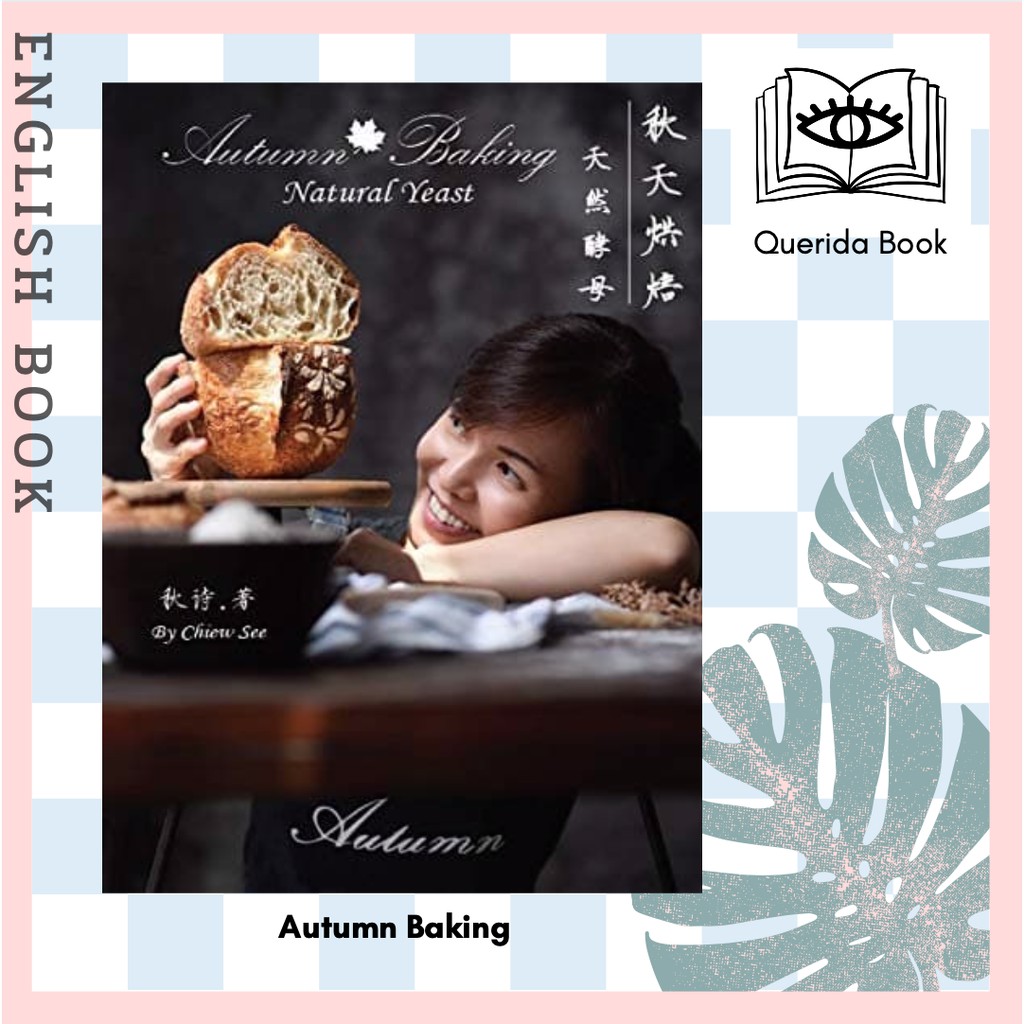 Querida หนังสือภาษาอังกฤษ Autumn Baking Natural Yeast by Chuah Chiew ...