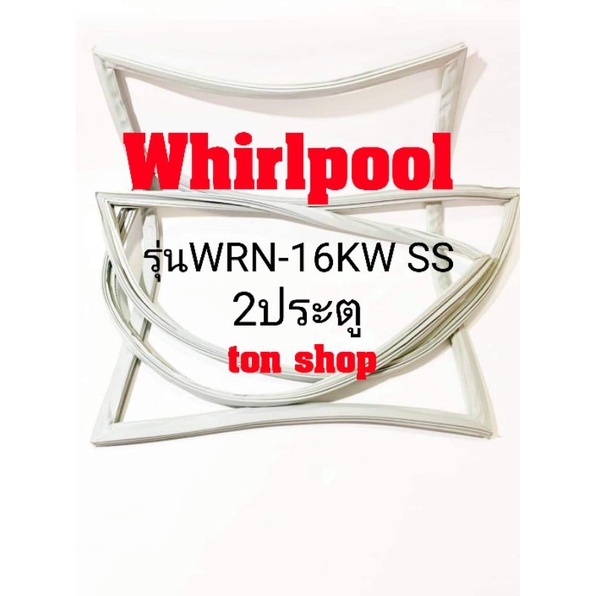 ขอบยางตู้เย็น Whirlpool 2ประตู รุ่นWRN-16KW SS | Shopee Thailand