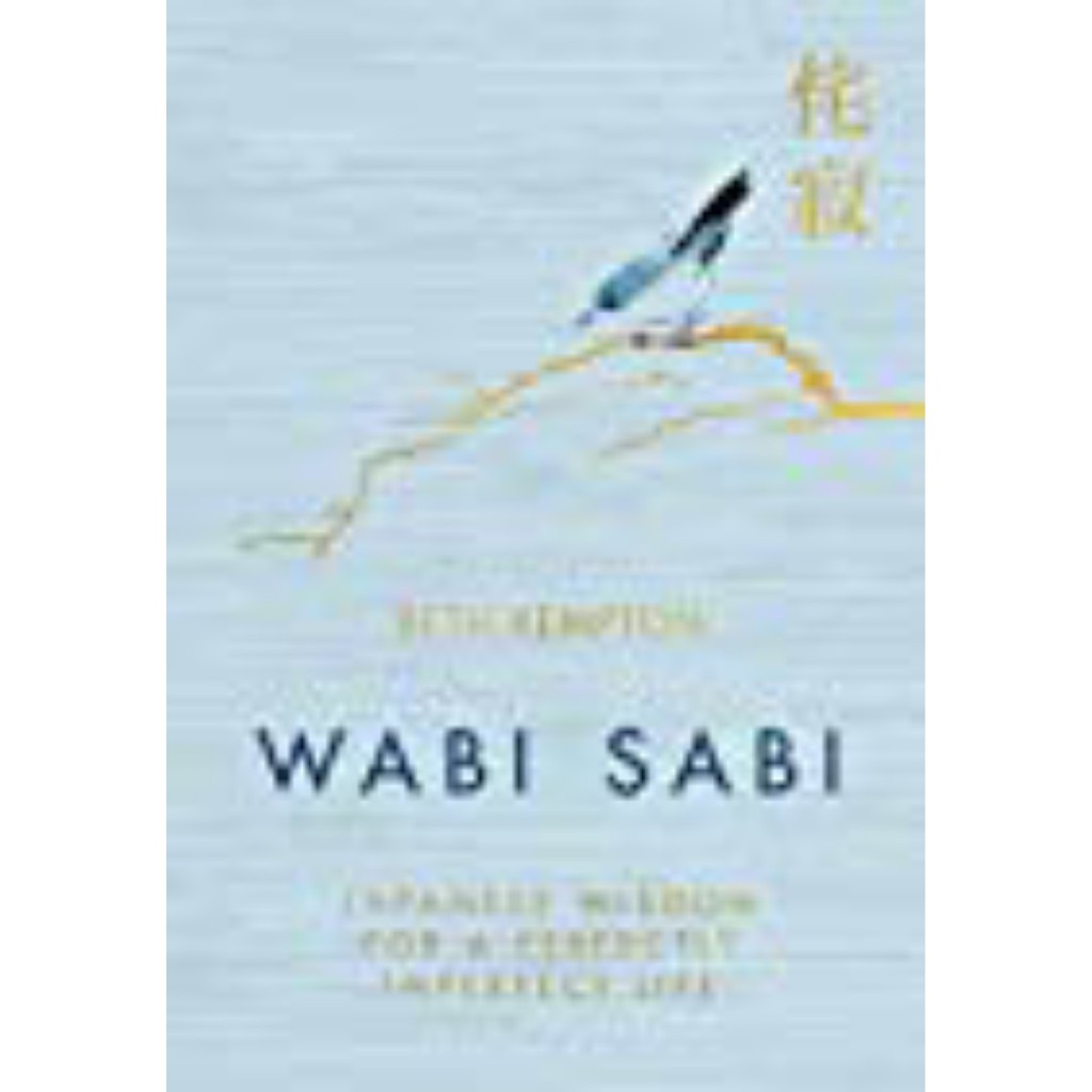 Wabi Sabi: Japanese Wisdom for a Perfectly Imperfect Life by Beth ...