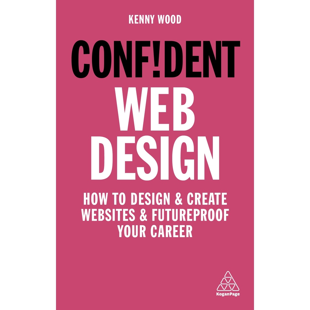 Confident Web Design: How to Design and Create Websites and Futureproof ...