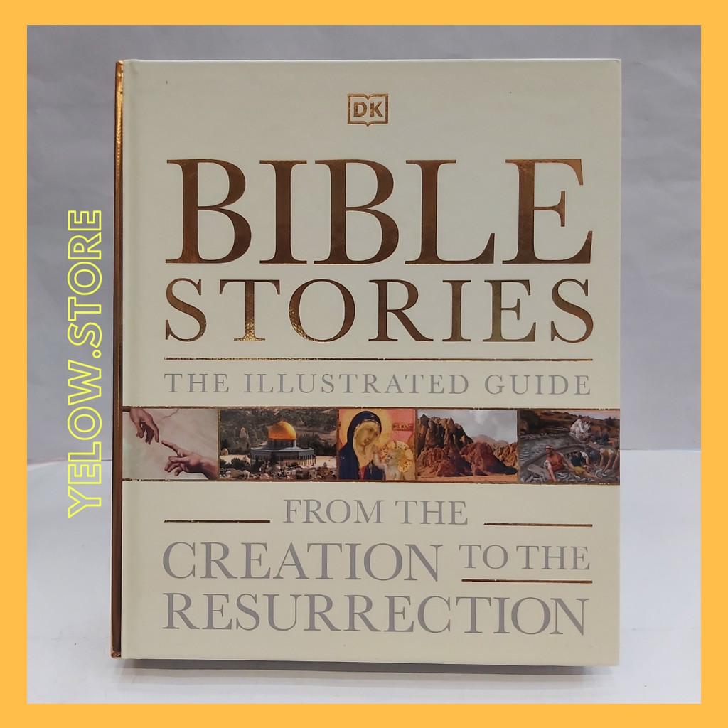 Bible Stories The Illustrated Guide From The Creation To The ...