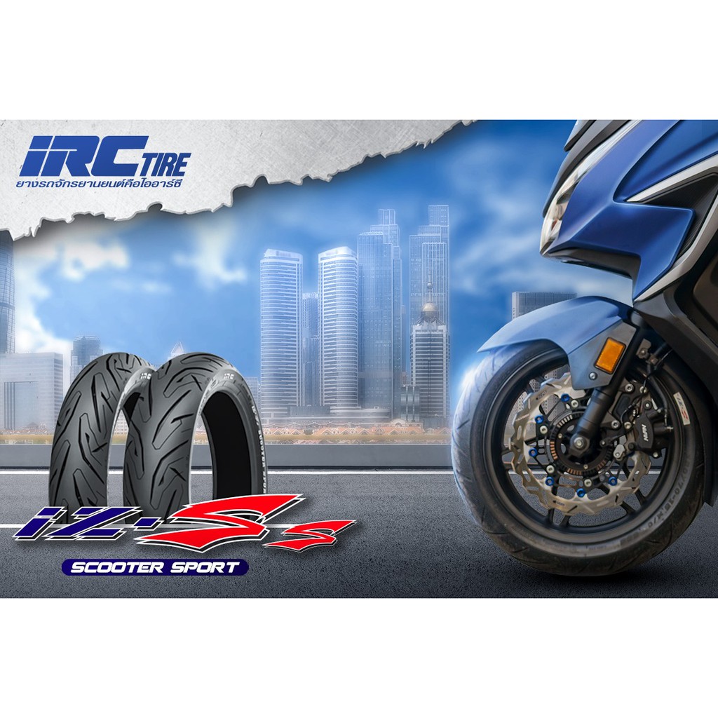 IRC ยางปึ22 ยาง เดิม NEW Forza300350 Xmax300 ลาย IZ-Ss ขนาด 12070-15 14070-14 Z-Ss S99T TL ...