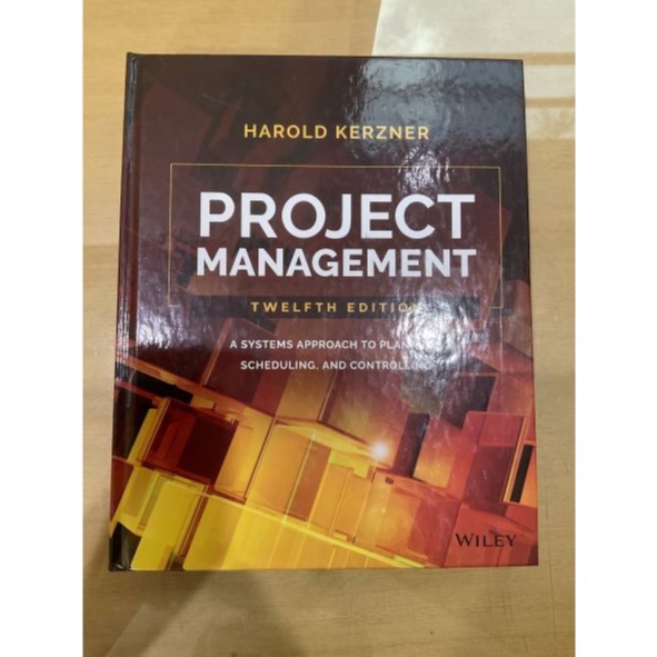 Project Management: A Systems Approach to Planning, Scheduling, and Controlling, 12th Edition by ...