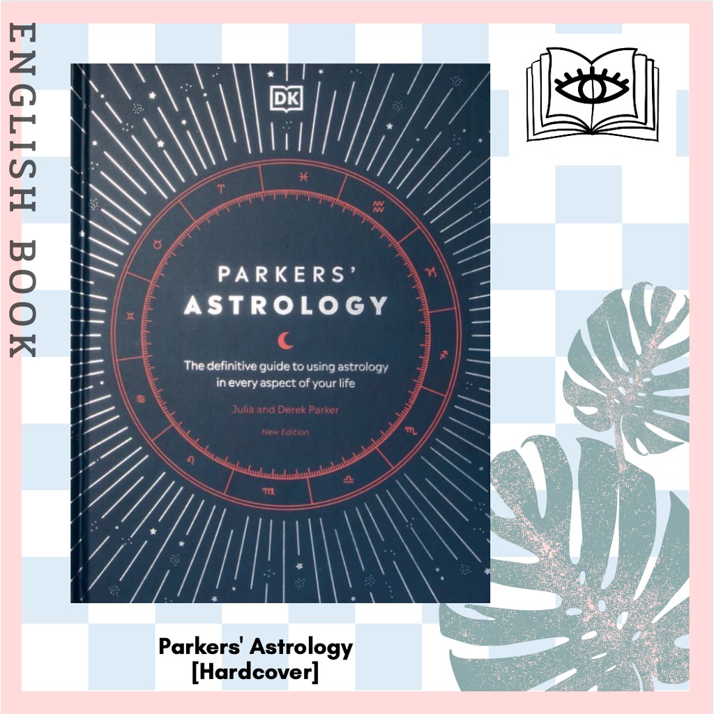Querida Parkers Astrology The Definitive Guide to Using Astrology in Every Aspect of Your Life ...