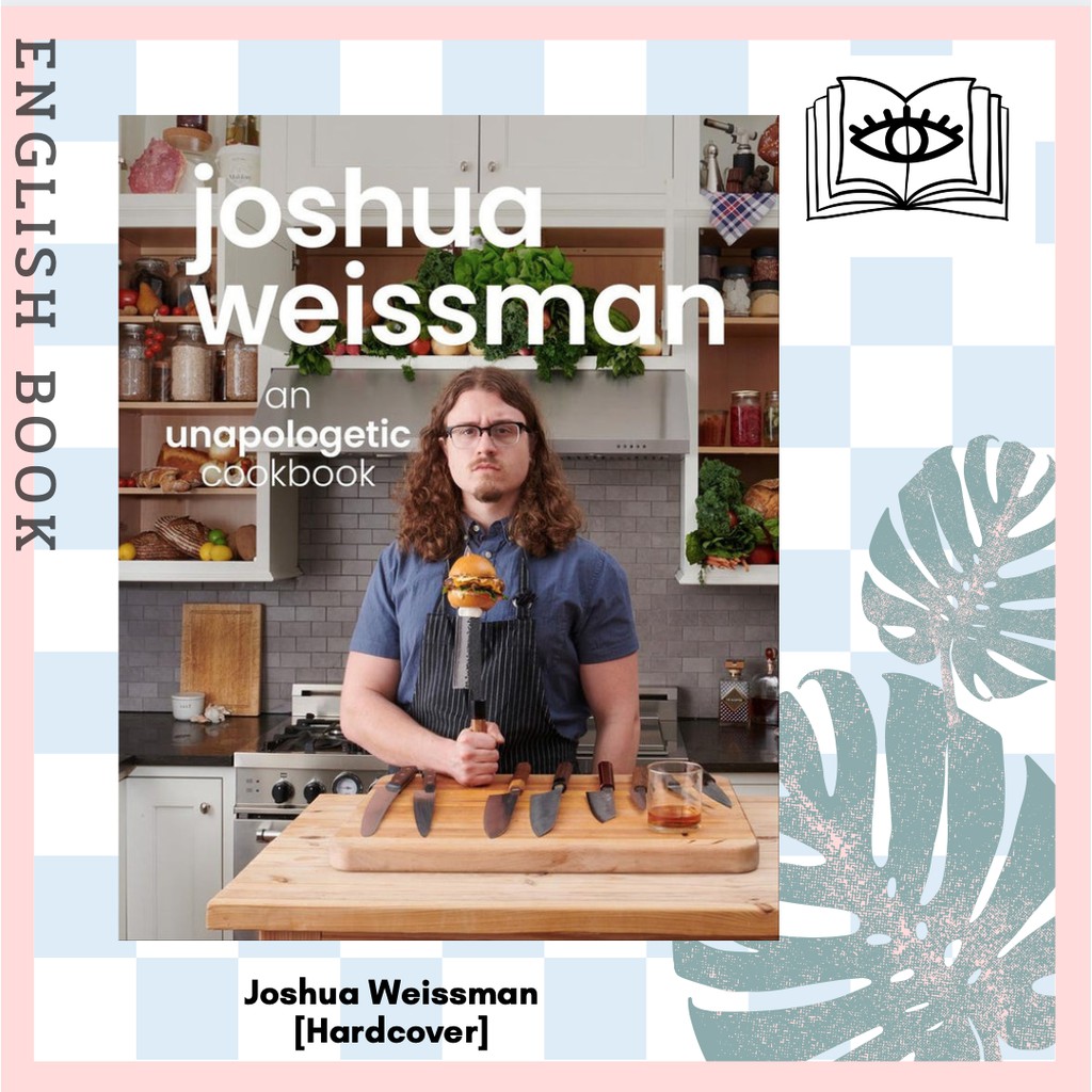 [Querida] หนังสือภาษาอังกฤษ Joshua Weissman : An Unapologetic Cookbook ...
