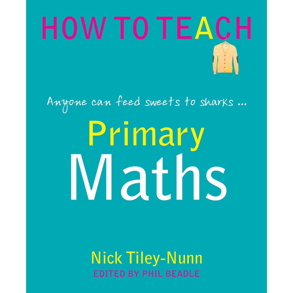How To Teach Primary Maths Anyone Can Feed Sweets To Sharks 