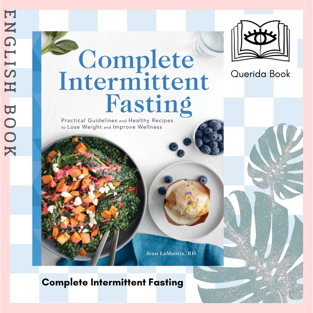 Complete Intermittent Fasting : Practical Guidelines and Healthy ...