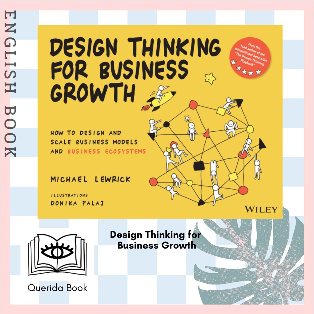 Design Thinking for Business Growth : How to Design and Scale Business ...