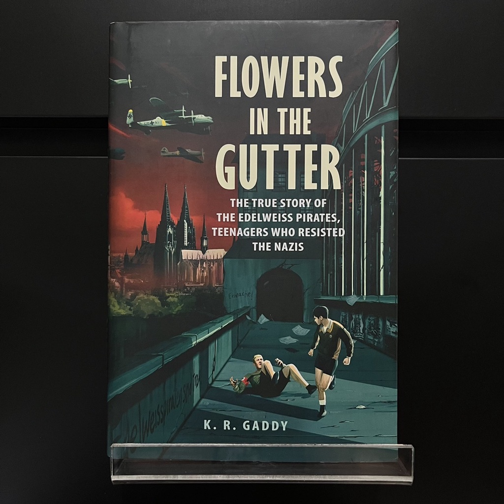 Flowers in the Gutter The True Stories of the Edelweiss Pirates ...