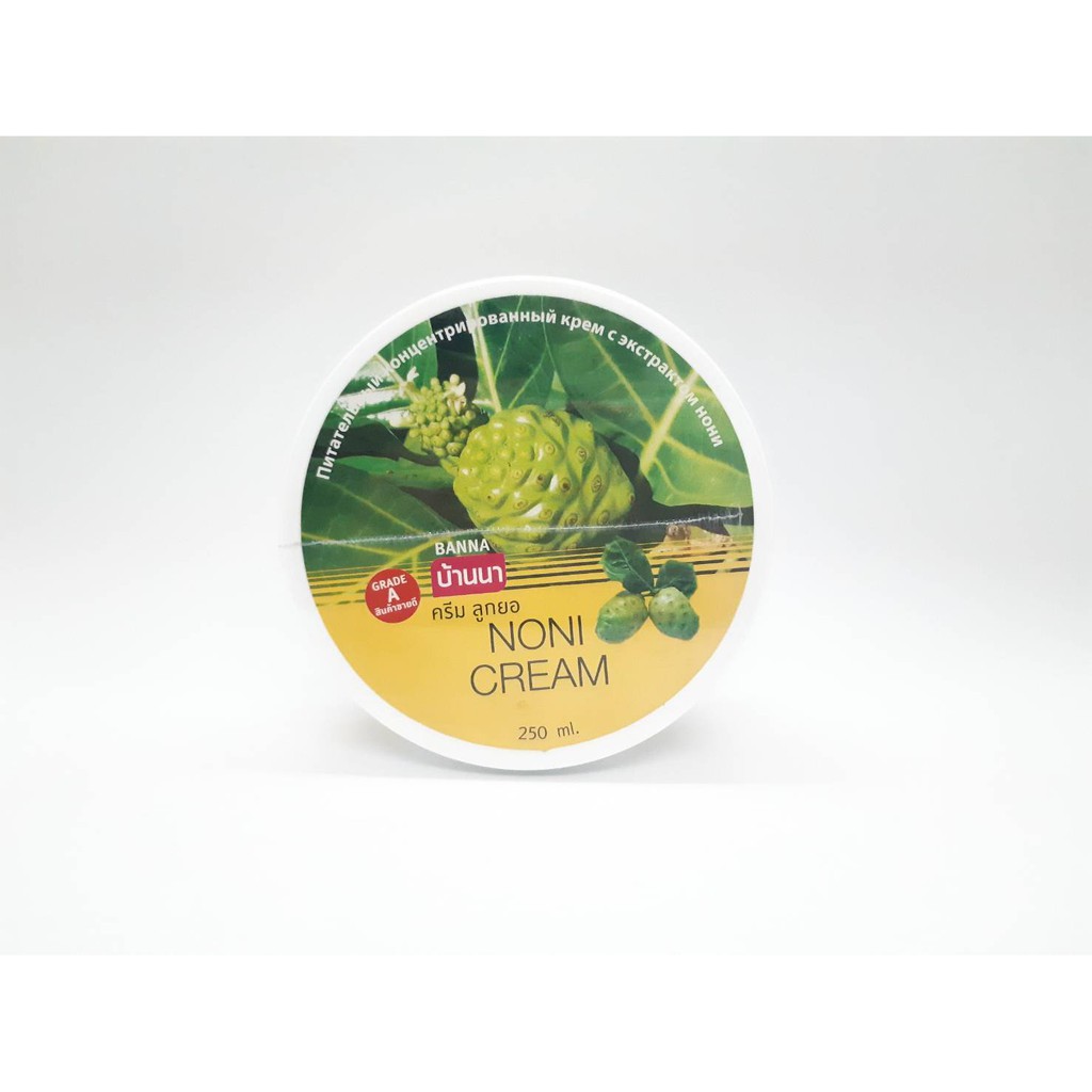 NONI CREAM CREAM 250ML BANNA บ้านนา ครีมลูกยอ ต้านอนุมูลอิสระ ผิวนุ่ม ...