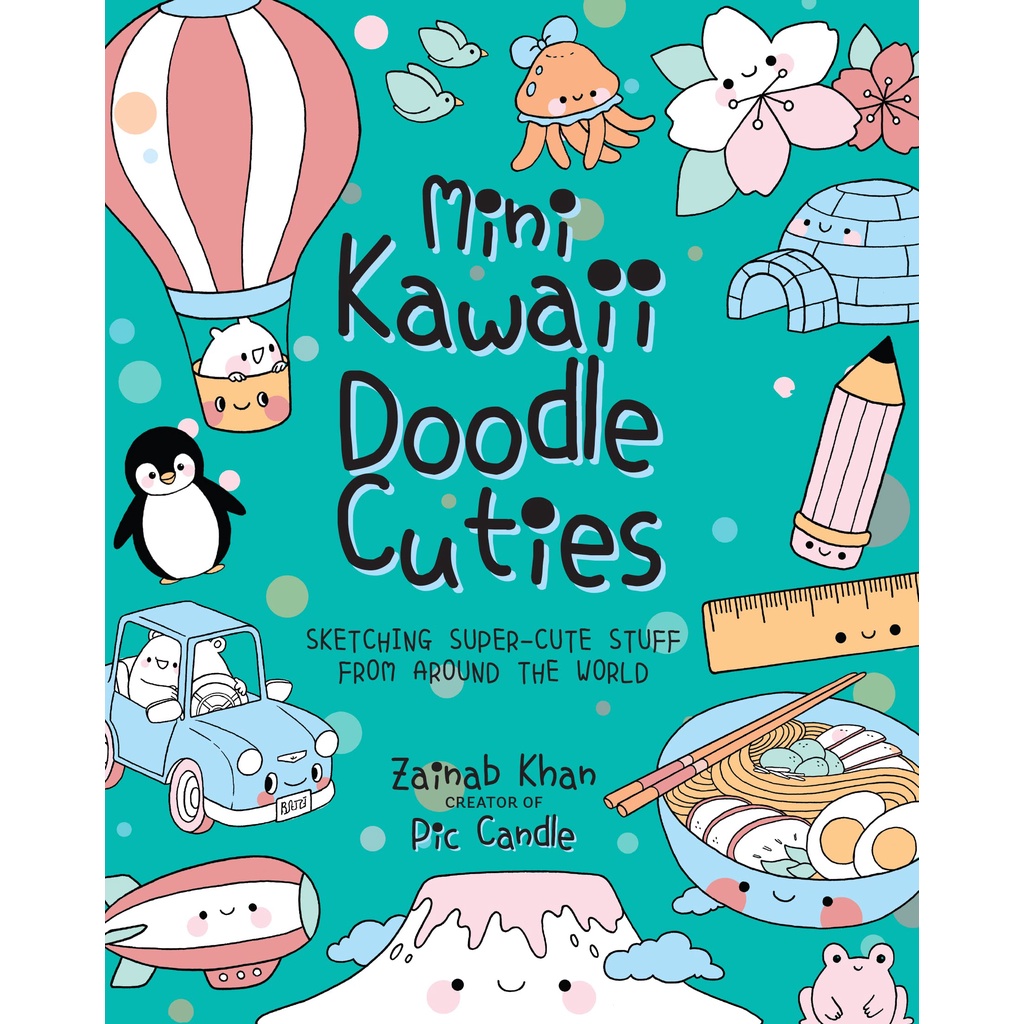 Mini Kawaii Doodle Cuties: Volume 4 : Sketching Super-Cute Stuff from ...