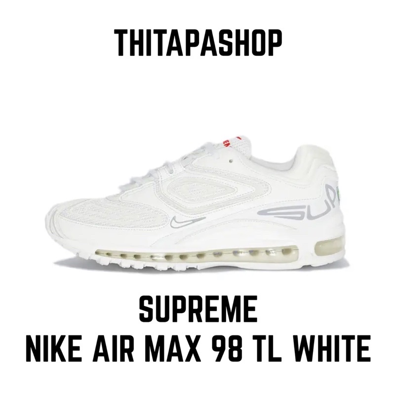 SUPREME X NIKE AIR MAX 98 TL WHITE | Shopee Thailand