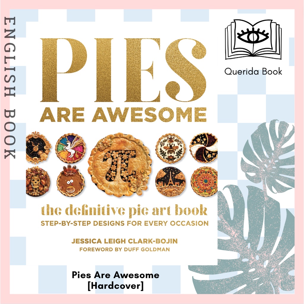 [Querida] Pies Are Awesome : The Definitive Pie Art Book: Step-by-Step ...