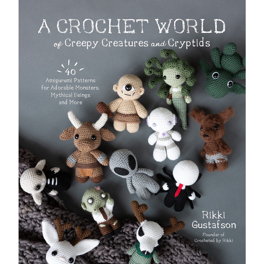 A Crochet World of Creepy Creatures and Cryptids : 40 Amigurumi ...