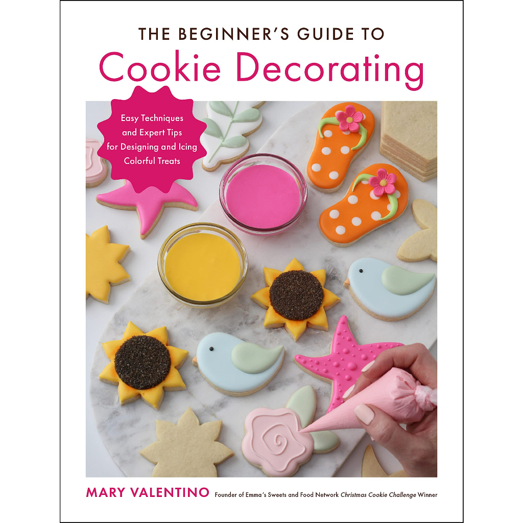 The Beginner's Guide to Cookie Decorating: Easy Techniques and Expert ...